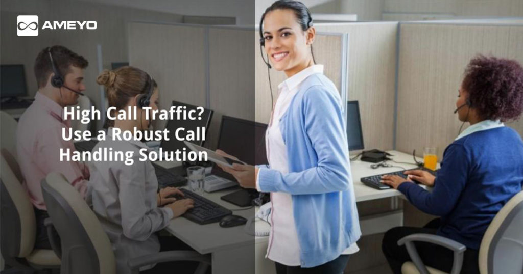 High Call Traffic? Use a Robust Call Handling Solution - Ameyo