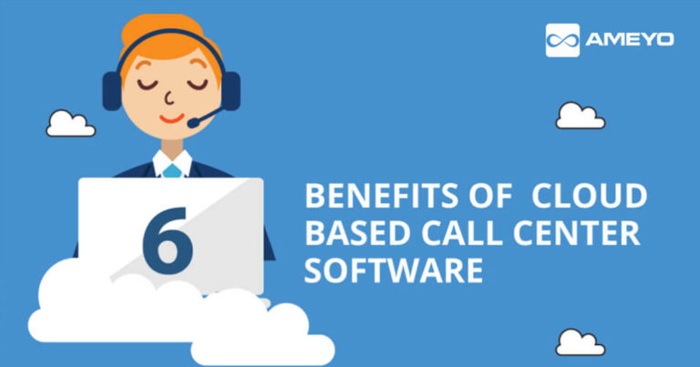 6 Benefits of Cloud Based Call Center Software