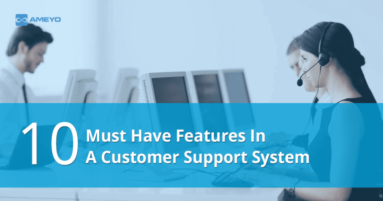 What are the Must-Have Features In A Customer Support System