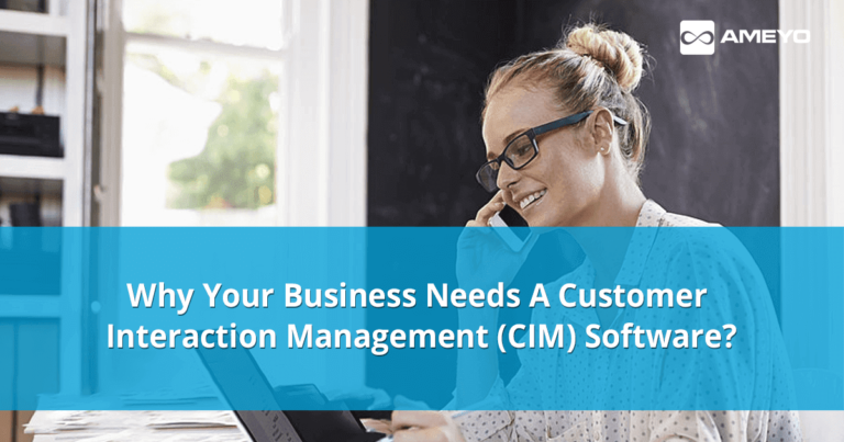 Why Your Business Needs A Customer Interaction Management Software? - Ameyo