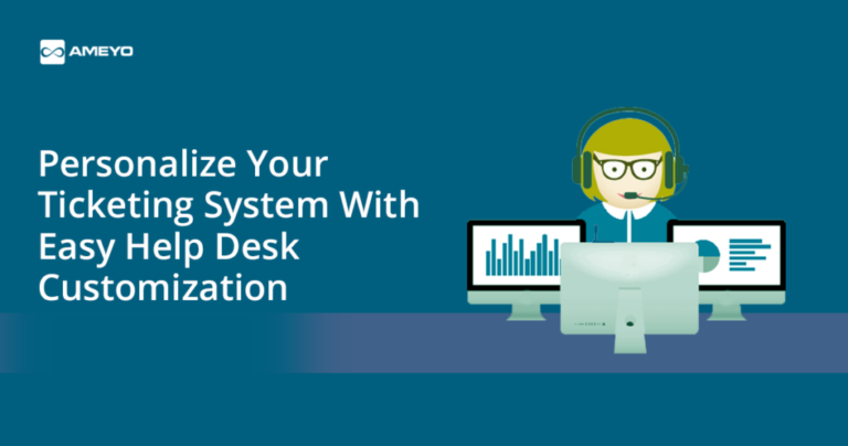 How to Personalize Your Ticketing System With Help Desk Customization?