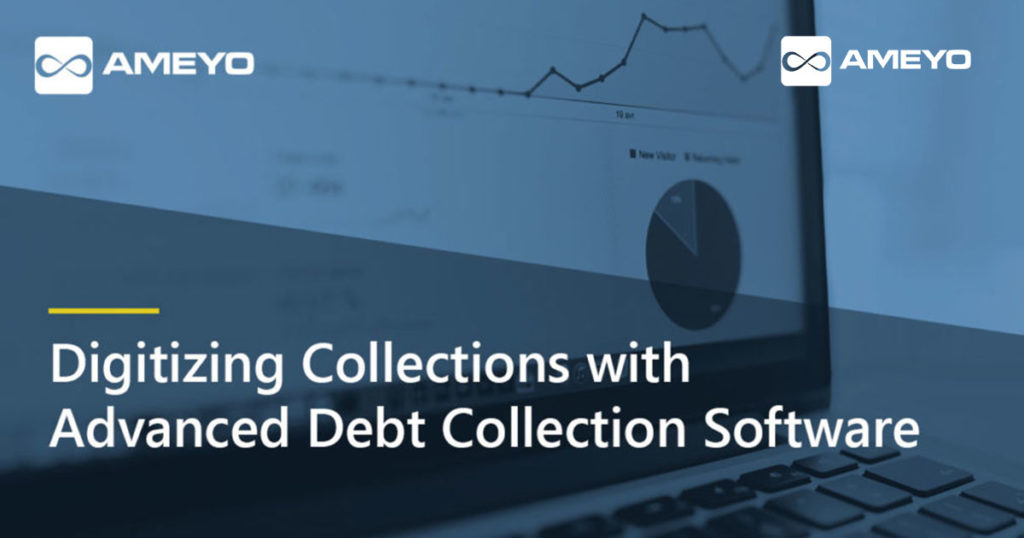 Digitizing Collections with Advanced Debt Collection Software - Ameyo