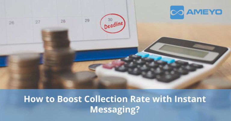 How to Boost Collection Rate with Instant Messaging? - Ameyo