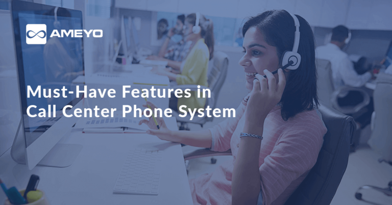 Must-have features in Call Center Phone Systems - Ameyo