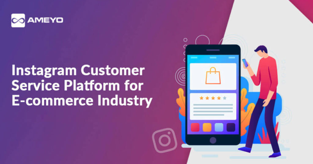 Instagram Customer Service Platform for E-commerce Industry - Ameyo