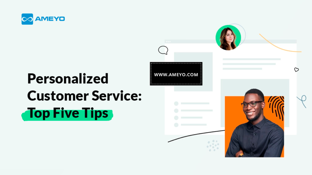 Importance of Personalized customer service and 5 tips to do it right Importance of Personalized customer service and 5 tips to do it right