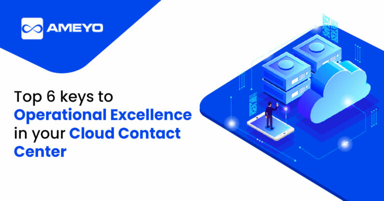 Cloud Contact Center: Top 6 Keys to Operational Excellence