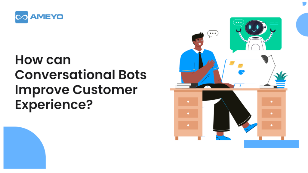 Four Ways How Conversational Bots can Improve CX